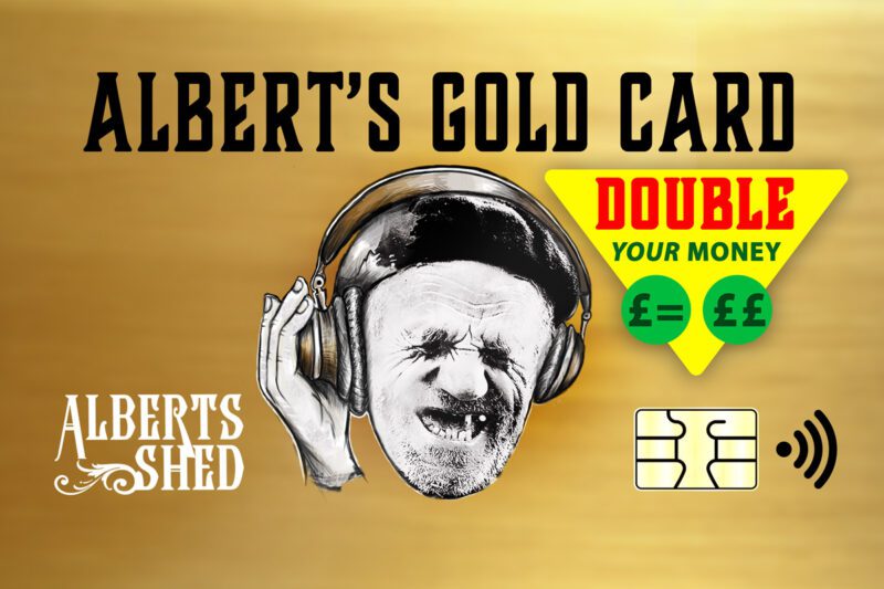 INTRODUCING: ALBERT'S GOLD CARD - Albert's Shed